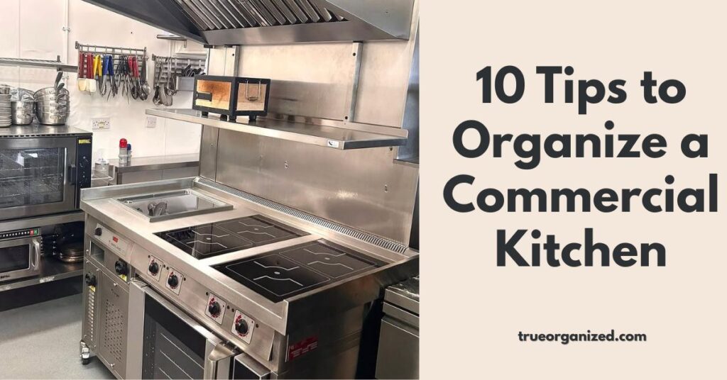 Commercial Kitchen Organization: 10 Pro Tips for Peak Efficiency
